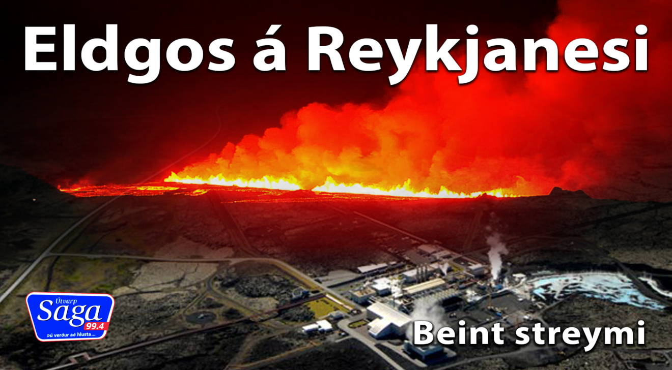 Eldgos hafið á Sundhnúksgígaröðinni - Útvarp Saga
